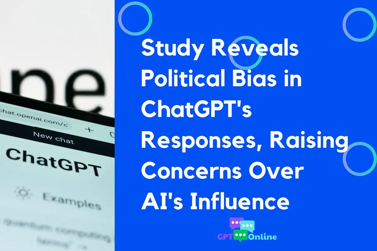 Study Reveals Political Bias In ChatGPT's Responses
