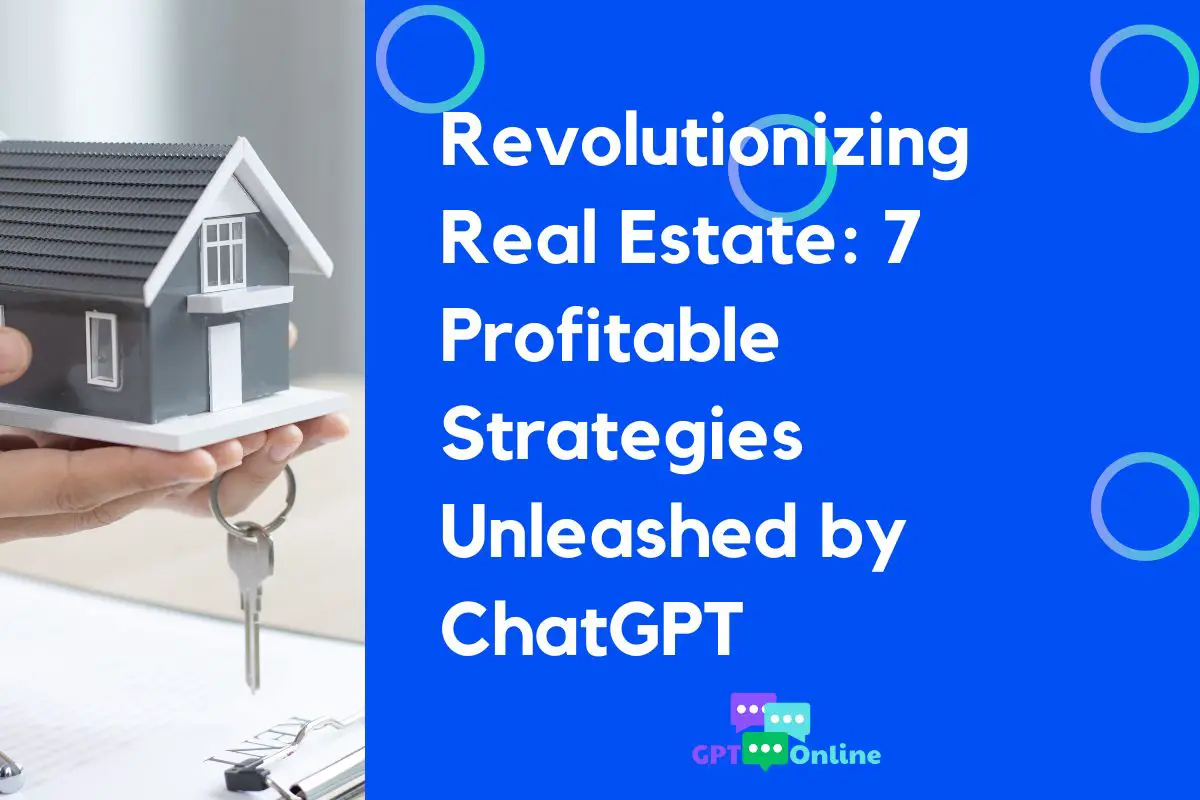 Real Estate: 7 Profitable Strategies Unleashed By ChatGPT