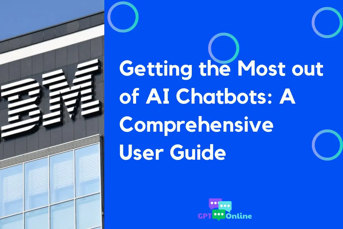 Getting The Most Out Of AI Chatbots: A Comprehensive