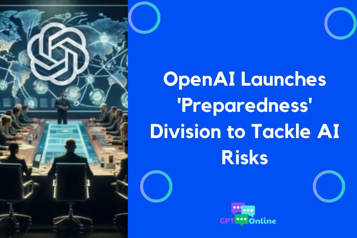 OpenAI Pioneers AI Risk Mitigation With New 'Preparedness' Division