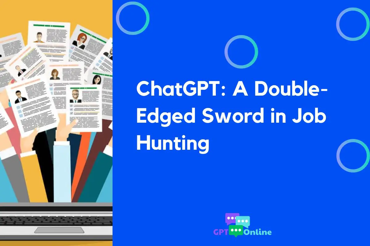 ChatGPT: A Double-Edged Sword In Job Hunting